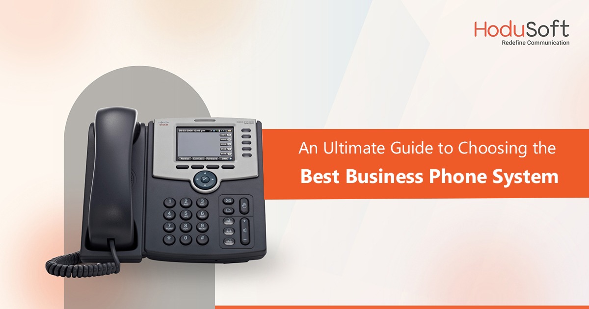 Ultimate Guide Choosing a Business Phone System for Your Needs