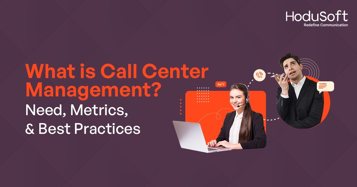 Call Center Management: Needs, Metrics, Best Practices